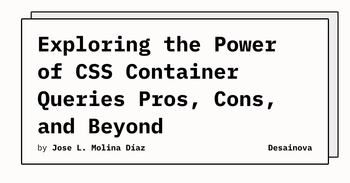 Exploring the Power of CSS Container Queries Pros, Cons, and Beyond ...