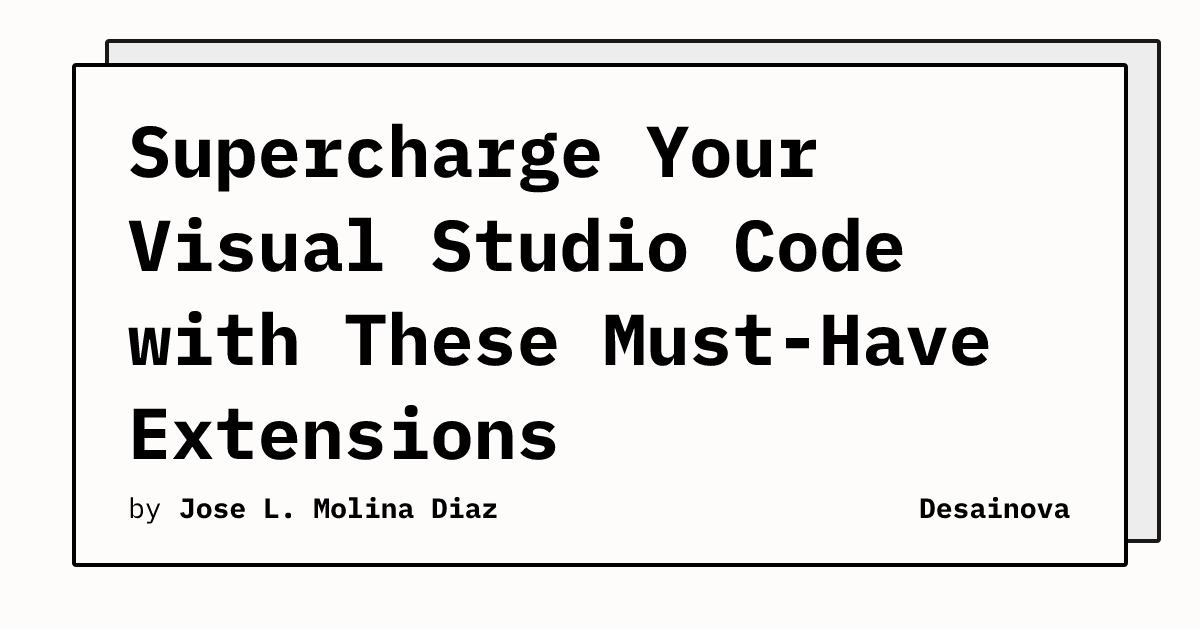 Supercharge Your Visual Studio Code with These Must-Have Extensions ...